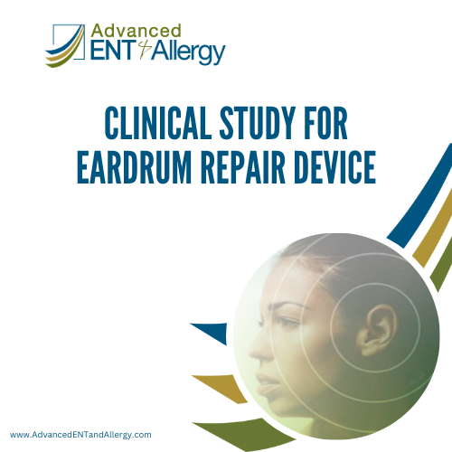 Clinical Study for Eardrum Repair Device | Advanced ENT & Allergy